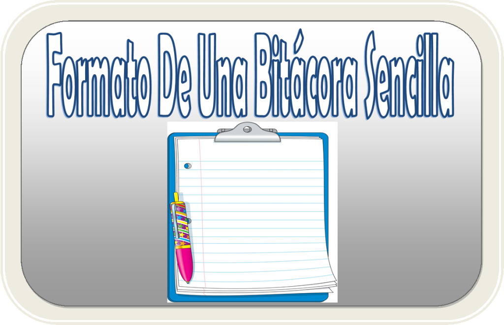 Formato de una bitácora sencilla | Material Educativo